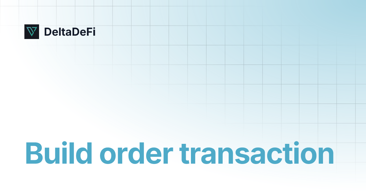 Build order transaction | DeltaDeFi