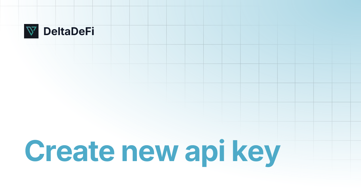 Create new api key | DeltaDeFi