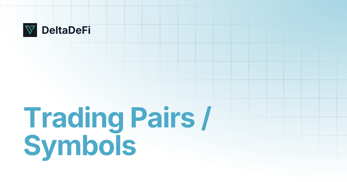 Trading Pairs / Symbols | DeltaDeFi