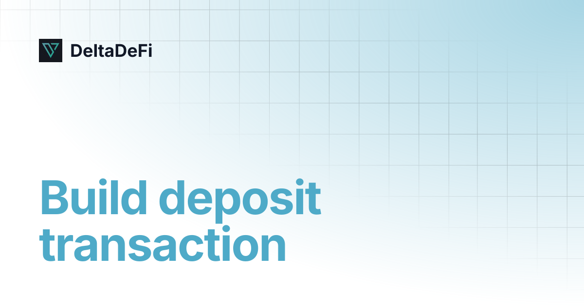 Build deposit transaction | DeltaDeFi